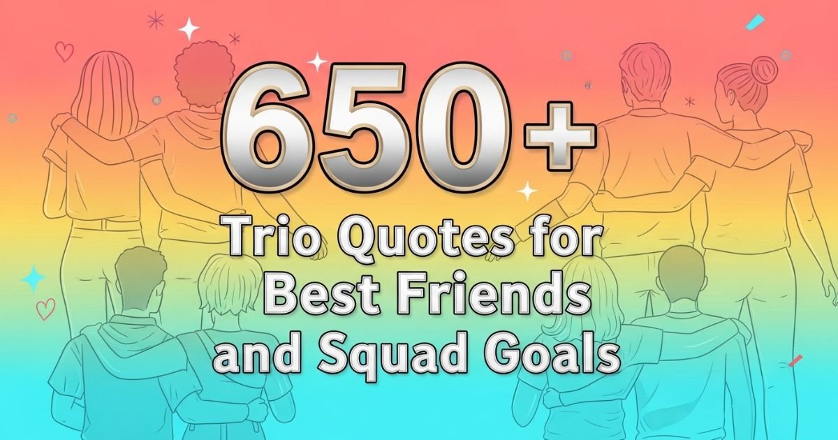 650+ Trio Quotes for Best Friends and Squad Goals