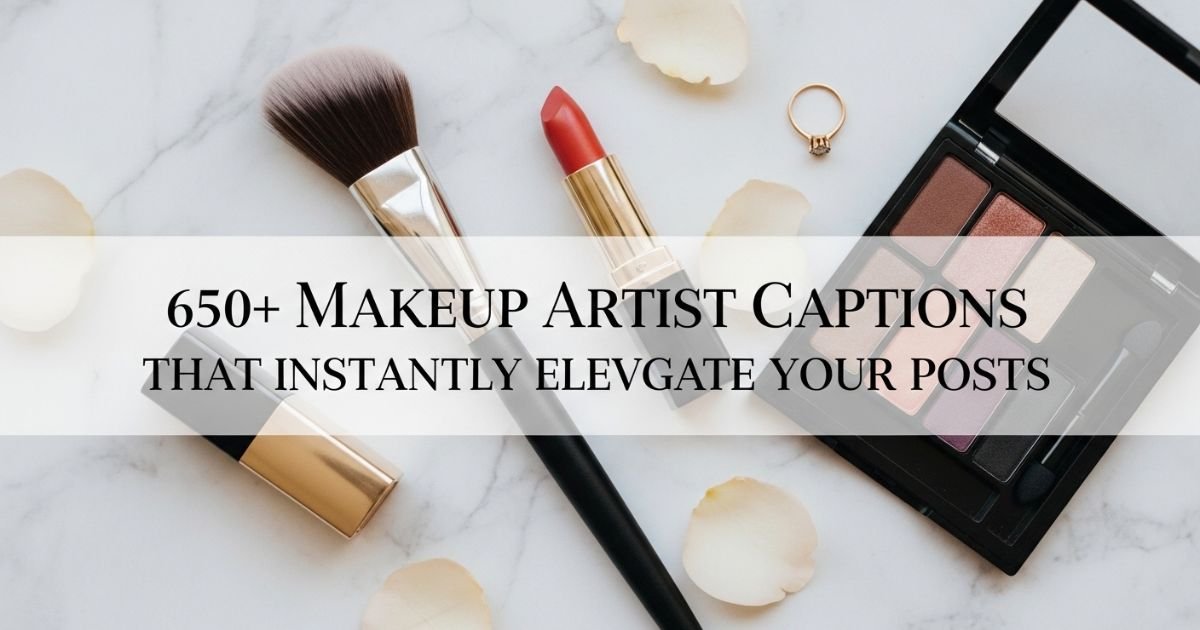 650+Makeup Artist Captions That Instantly Elevate Your Posts