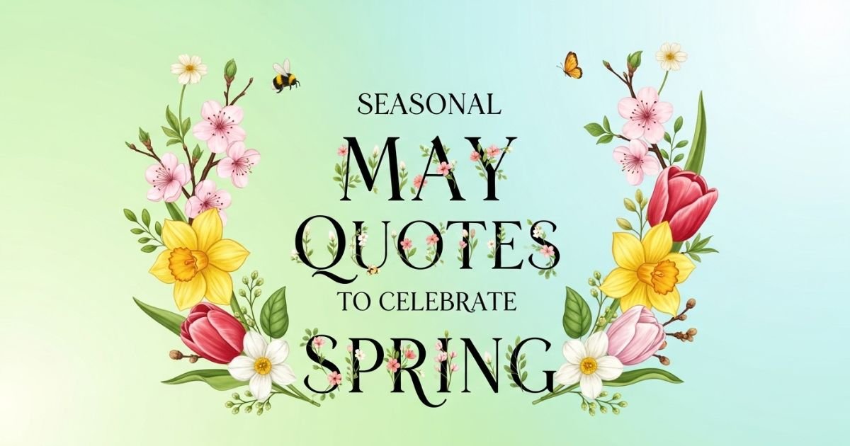 370+ Inspiring May Quotes to Brighten Your Month and Mood